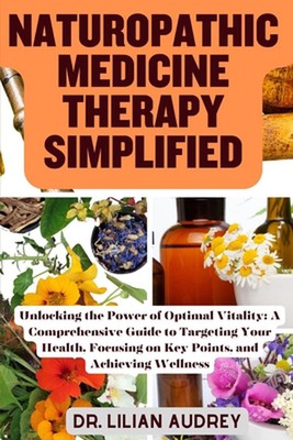 Naturopathic Medicine Therapy Simplified: Unlocking the Power of ...