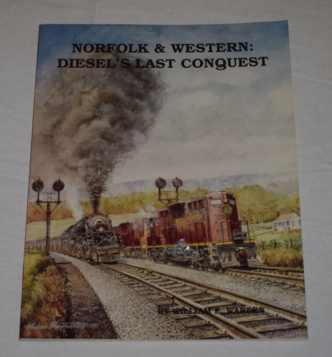 Norfolk & Western: Diesel's Last Conquest - William Warren - (Railroad ...