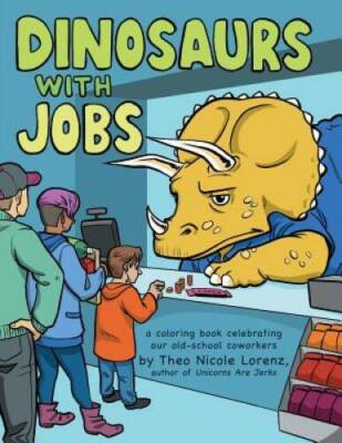 Dinosaurs with Jobs: A Coloring Book Celebrating Our Old-School ...