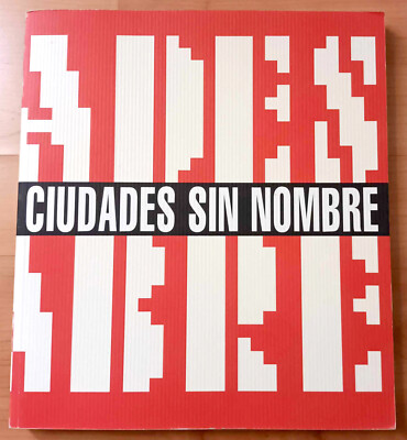Livre d'art Ciudades Sin Nombre (Madrid) - Jordi Colomer, Toni Cragg ...