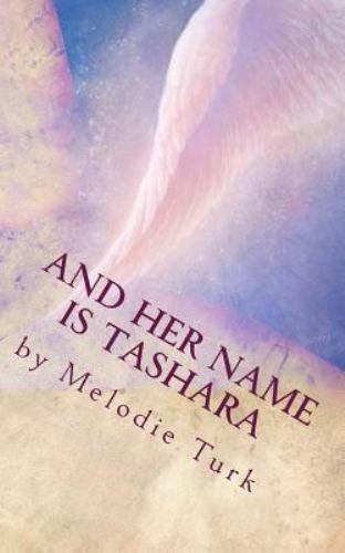 And Her Name Is Tashara by Melodie Turk (2015, Trade Paperback) for ...