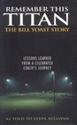 Remember This Titan: The Bill Yoast Story: Less, Yoast, Sullivan ...