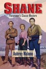 Shane - Paramount's Classic Western by Aubrey Malone: New 9781629336848 ...