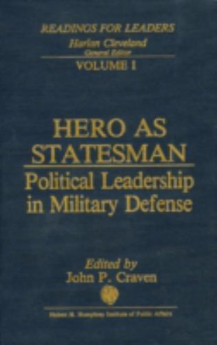 Hero As Statesman : Political Leadership in Military Defense by John P ...