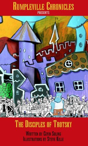 THE DISCIPLES OF TROTSKY (RUMPLEVILLE CHRONICLES) By Cevin Soling ...