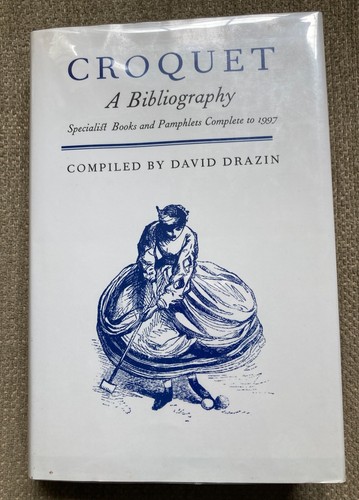 CROQUET A BIBLIOGRAPHY by David Drazin 2000 HB DJ New condition | eBay