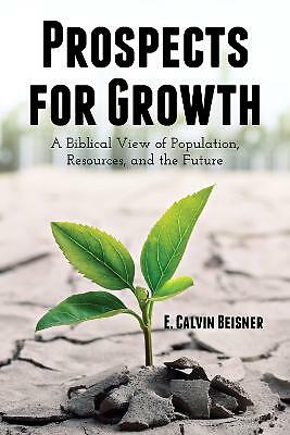 Prospects for Growth: A Biblical View of Population, Resources, and the ...