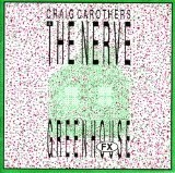 CRAIG CAROTHERS & THE NERVE CRAIG CAROTHERS - Greenhouse Fx - CD ...