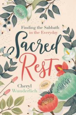 Sacred Rest: Finding the Sabbath in the Everyday - Hardcover - GOOD ...