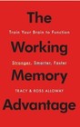 The Working Memory Advantage: Train Your Brain to Function Stronger ...