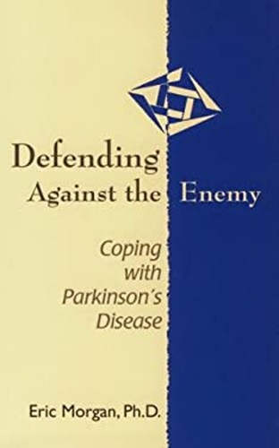 Defending Against the Enemy : Coping with Parkinson's Disease by Eric ...