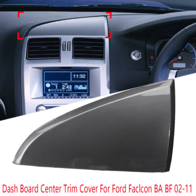 For Ford Falcon BA BF 02-11 Center Dash Board Panel Trim Cover Graphite ...