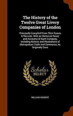 History of the Twelve Great Livery Companies of London : Principally ...