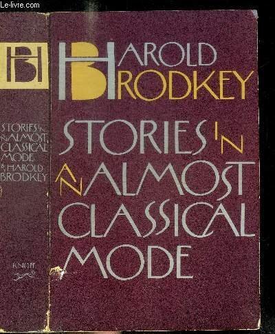 STORIES IN AN ALMOST CLASSICAL MODE By Harold Brodkey - Hardcover Mint ...