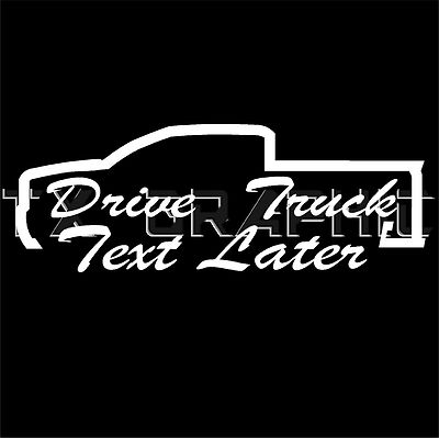 DRIVE NOW TEXT LATER DECAL DRIVE TRUCK TRUCKIN' VINYL STICKER TRUCKING ...