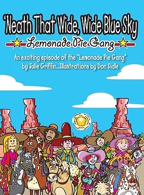 Neath That Wide, Wide Blue Sky: The Lemonade Pie Gang by Griffin, Julie ...
