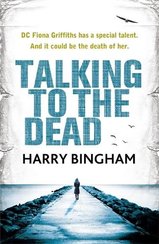 Talking to the Dead: Fiona Griffiths Crime Thriller Series ... by ...