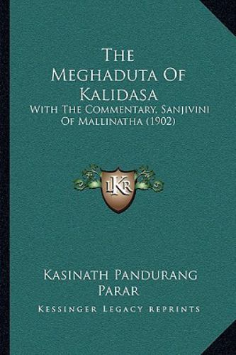 Meghaduta of Kalidas : With the Commentary, Sanjivini of Mallinatha ...