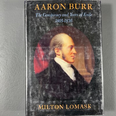 Aaron Burr: The Conspiracy And Years Of Exile Milton Lomask HC Book ...