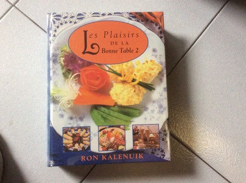 LES PLAISIRS DE LA BONNE TABLE RON KALENUIK ++ 800 RECETTES GASTRONOMIE ...