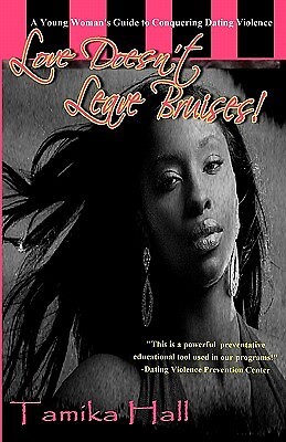 Love Doesn't Leave Bruises!: A Young Woman's Guide Conquering by Hall ...