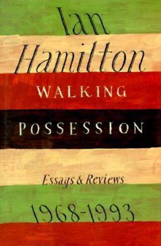 Walking Possession : Essay and Previews, 1968-1993 by Ian Hamilton ...