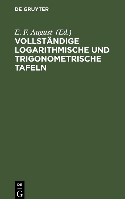 Vollständige Logarithmische und Trigonometrische Tafeln von E. F ...