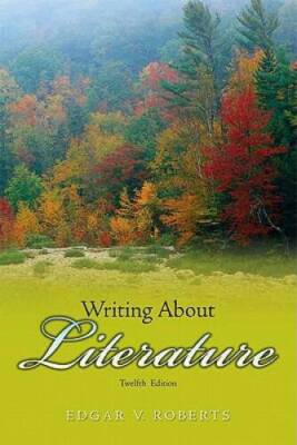Writing About Literature (12th Edition) - Paperback By Roberts, Edgar V ...