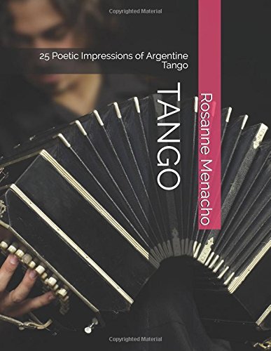 TANGO: 25 POETIC IMPRESSIONS OF ARGENTINE TANGO By Rosanne Menacho ...