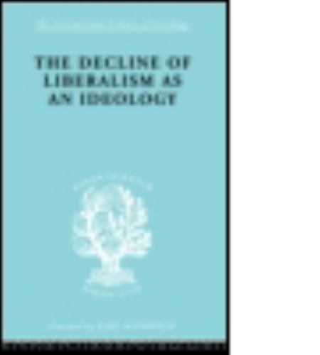Decline of Liberalism As an Ideology by John H. Hallowell (2010, Trade ...