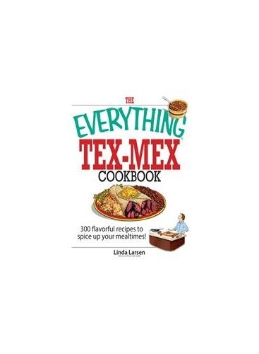 The Everything Tex-Mex Cookbook: 300 Fl... by Larsen, Linda Paperback ...