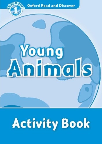 Oxford Read and Discover: Level 1: Young Animals Activity Book ...