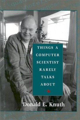 THINGS A COMPUTER SCIENTIST RARELY TALKS ABOUT (CENTER FOR By Donald E ...