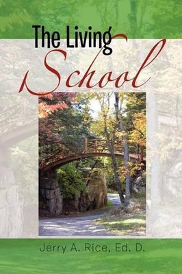 The Living School: A Guide for School Leaders by Jerry A. Ed D. Rice ...