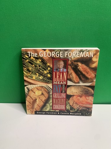 George Foreman's Lean Mean Fat Reducing Grilling Machine Cookbook ...