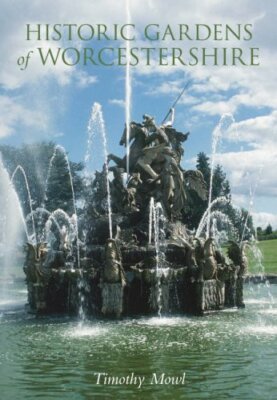 Historic Gardens of Worcestershire by Mowl, Timothy Paperback Book The ...