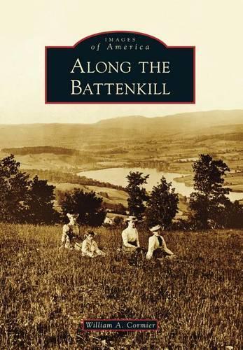 William A. Cormier Along the Battenkill (Poche) Images of America ...