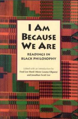 I Am Because We Are: Readings in Black Philosophy - Paperback - GOOD ...