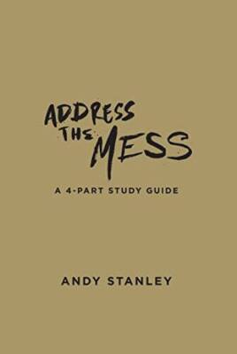 Address the Mess Study Guide - Paperback By Andy Stanley - GOOD ...