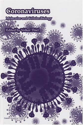 Coronaviruses : Molecular and Cellular Biology by Volker Thiel (2007 ...