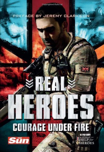 Real Heroes: Courage Under Fire (Help for Heroes) By Jeremy Clar | eBay ...