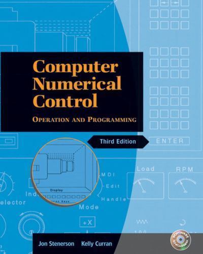 Computer Numerical Control : Operation and Programming by Jon Stenerson and Kelly Curran (2005 ...