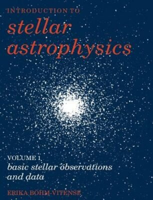 Introduction to Stellar Astrophysics: Volume 1, Basic Stellar ...