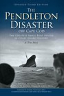 The Pendleton Disaster Off Cape Cod: The Greatest Small Boat Rescue in ...