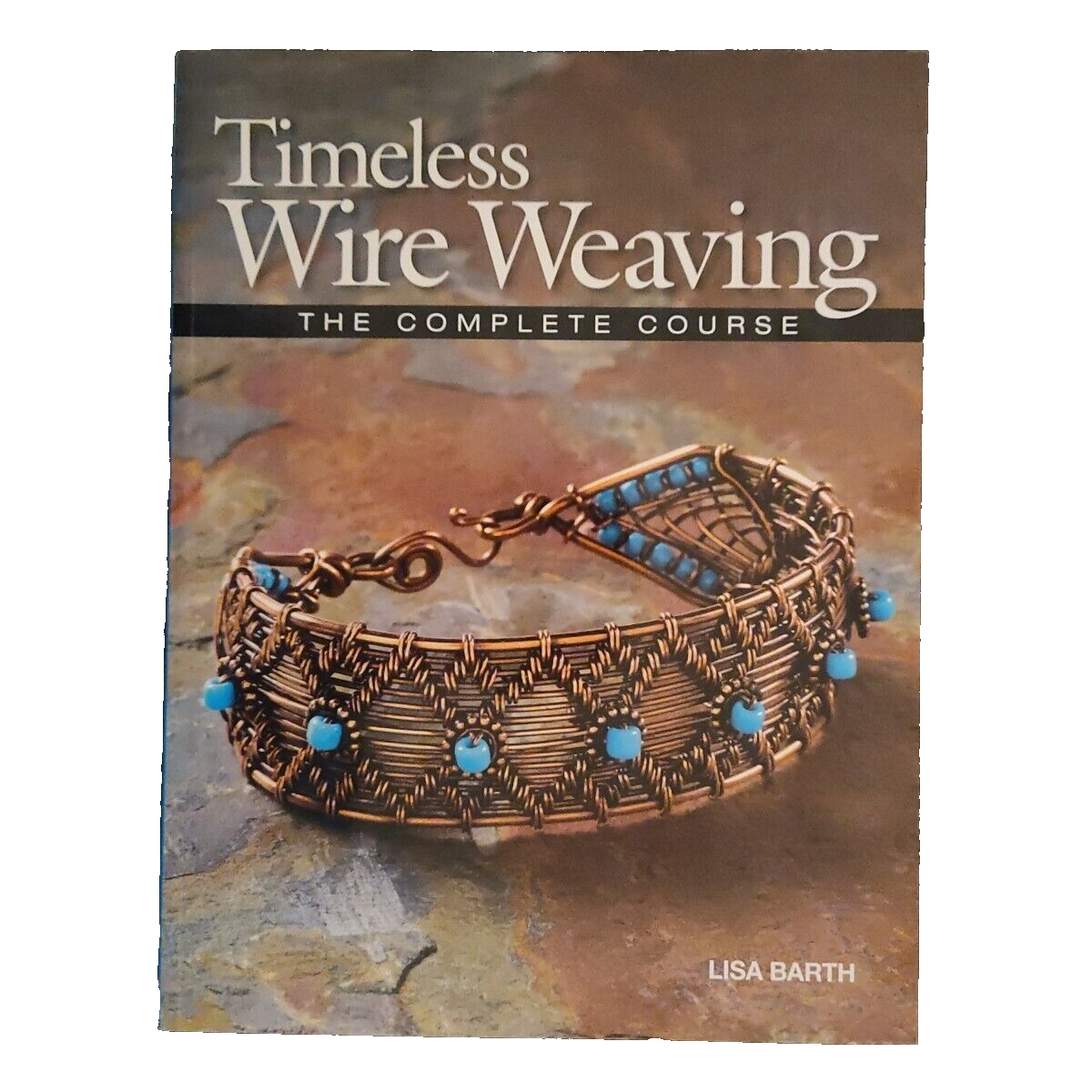 Timeless Wire Weaving : The Complete Course by Not Available (2014 ...