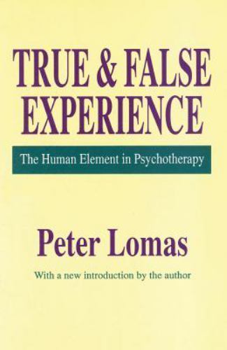 True and False Experience : Human Element in Psychotherapy by Peter Lomas (1994, Trade Paperback ...