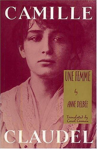 Camille Claudel : Une Femme by Anne Delbee (Trade Paperback) for sale ...