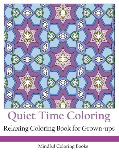 QUIET TIME COLORING: RELAXING COLORING BOOK FOR GROWN-UPS By Coloring ...