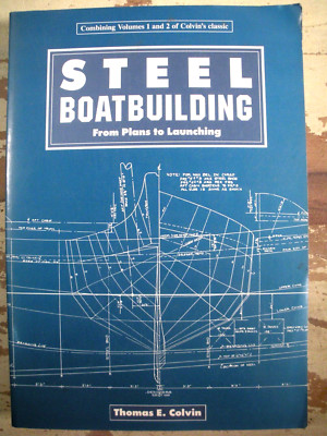 STEEL BOATBUILDING FROM PLANS TO LAUNCHING Colvin 1992 Volume 1 & 2 ...