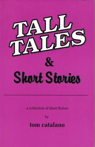Tall Tales and Short Stories : A Collection of Short Fiction by Tom ...